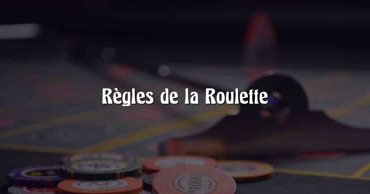 Règles de la Roulette
